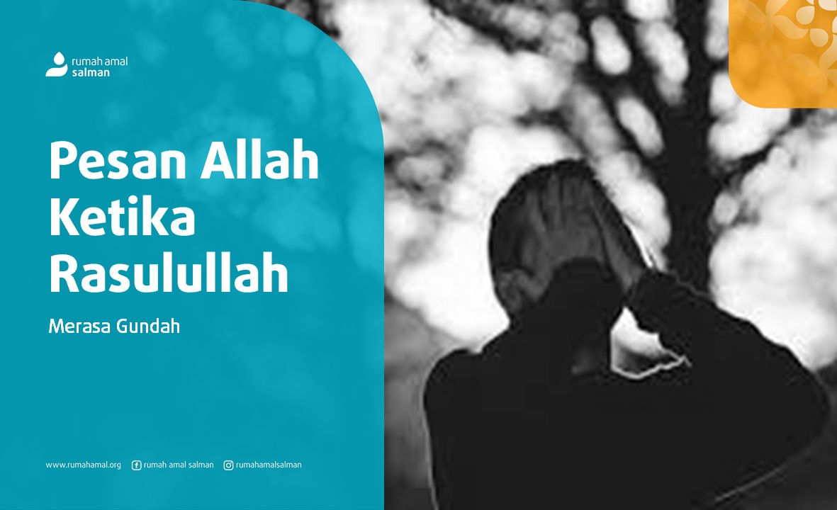 Pesan Allah Ketika Rasulullah Merasa Gundah - Rumah Amal Salman